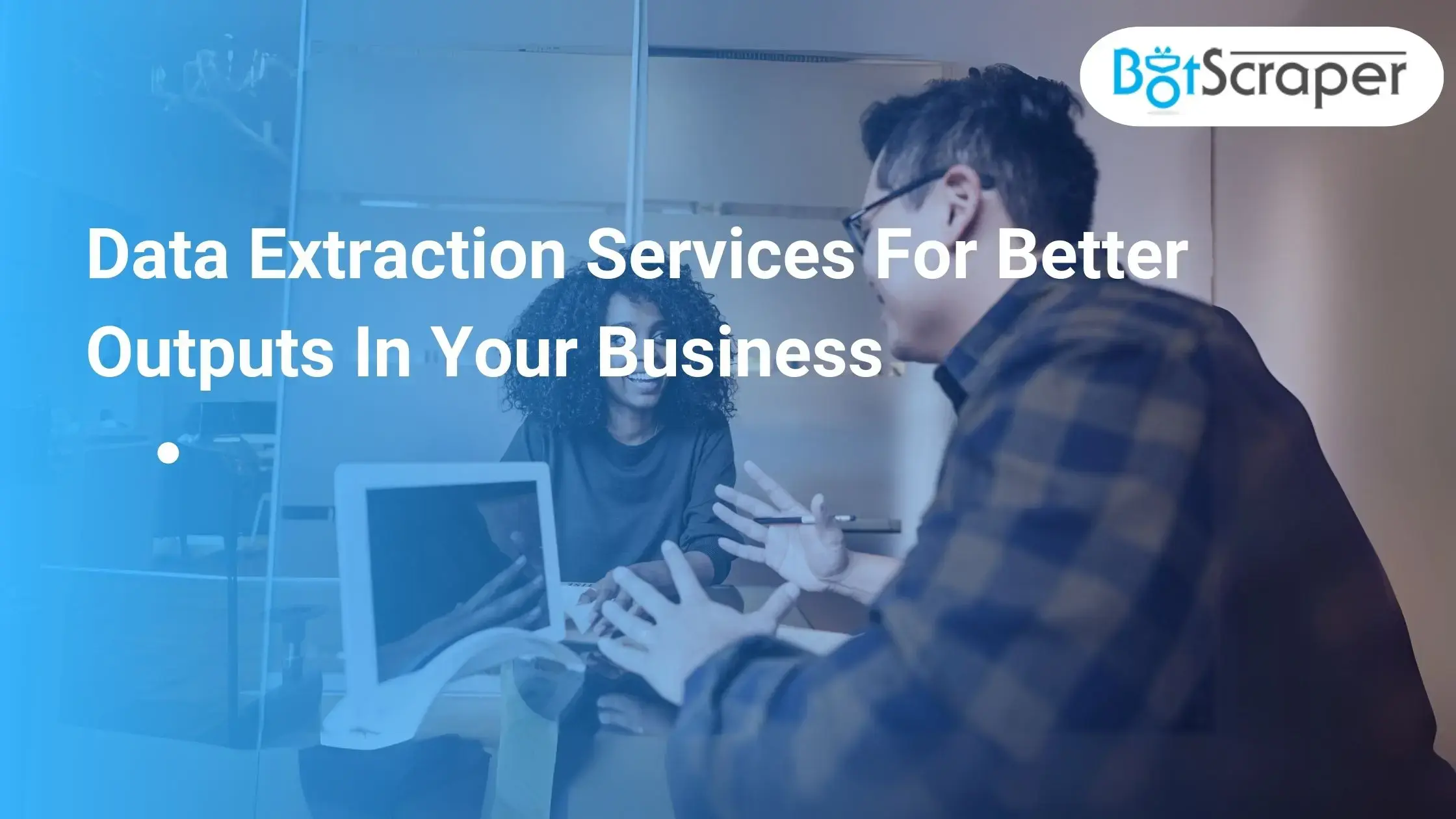 Data Extraction Services For Better Outputs In Your Business