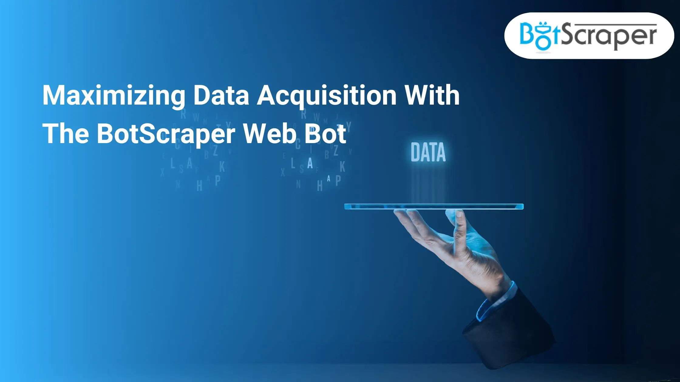 Maximizing Data Acquisition With The BotScraper Web Bot