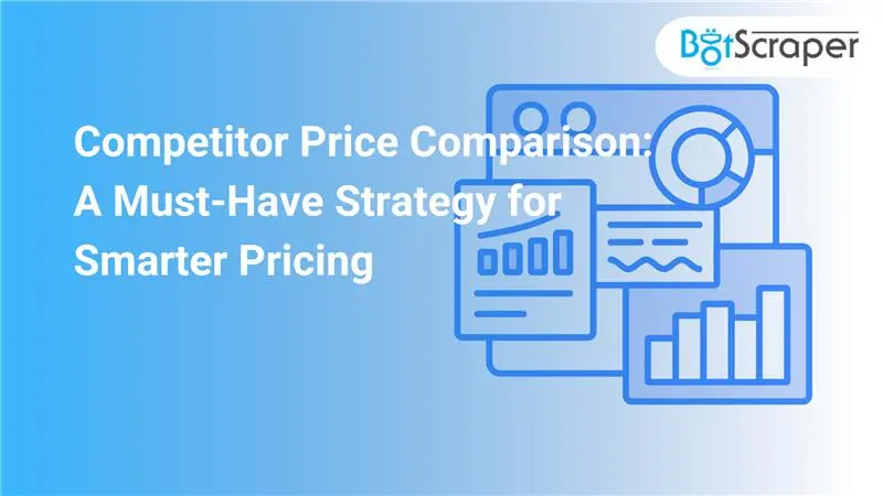 Competitor Price Comparison: A Must-Have Strategy for Smarter Pricing